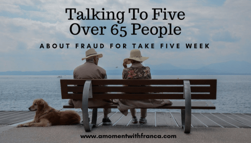 Talking To Five Over 65 People About Fraud for Take Five Week • A ...