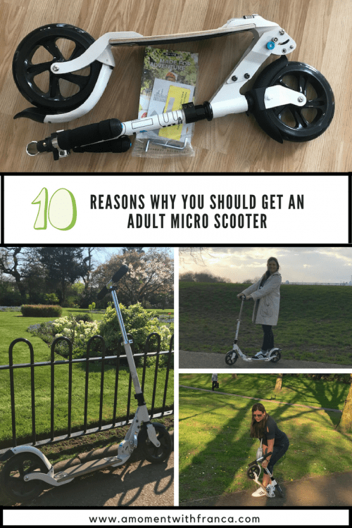 10 Reasons Why You Should Get An Adult Micro Scooter • A Moment With Franca