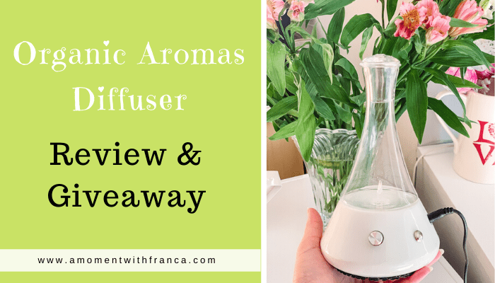 Organic Aromas Diffuser Review • A Moment With Franca