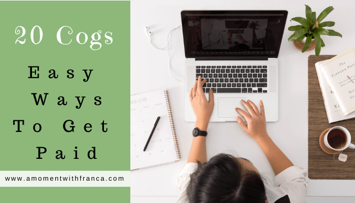 20 Cogs: Easy Ways To Get Paid • A Moment With Franca