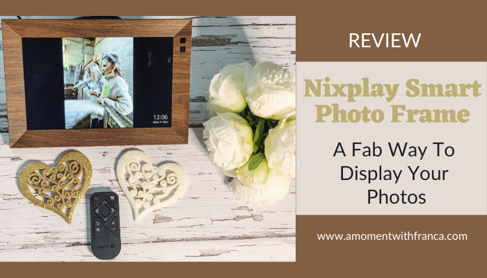 Nixplay Smart Photo Frame - A Fab Way To Display Your Photos • A Moment ...