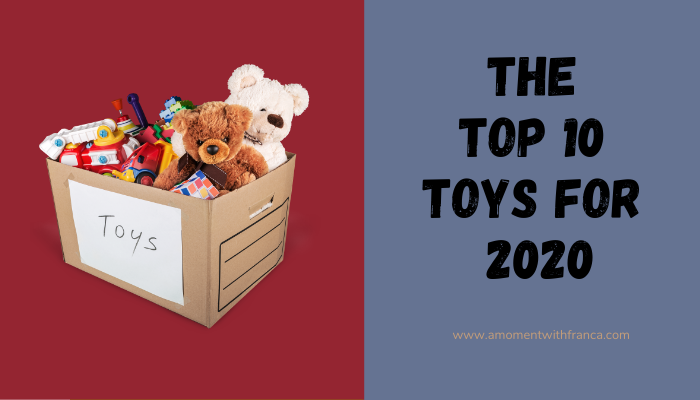 The Top 10 toys for 2020 • A Moment With Franca