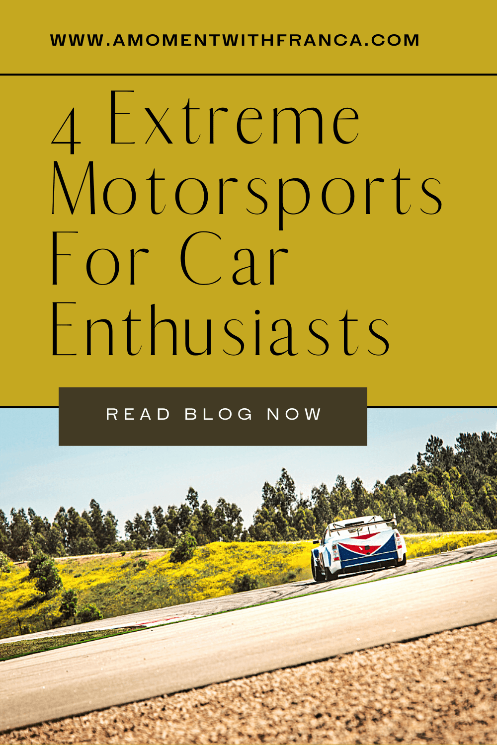 4 Extreme Motorsports For Car Enthusiasts • A Moment With Franca