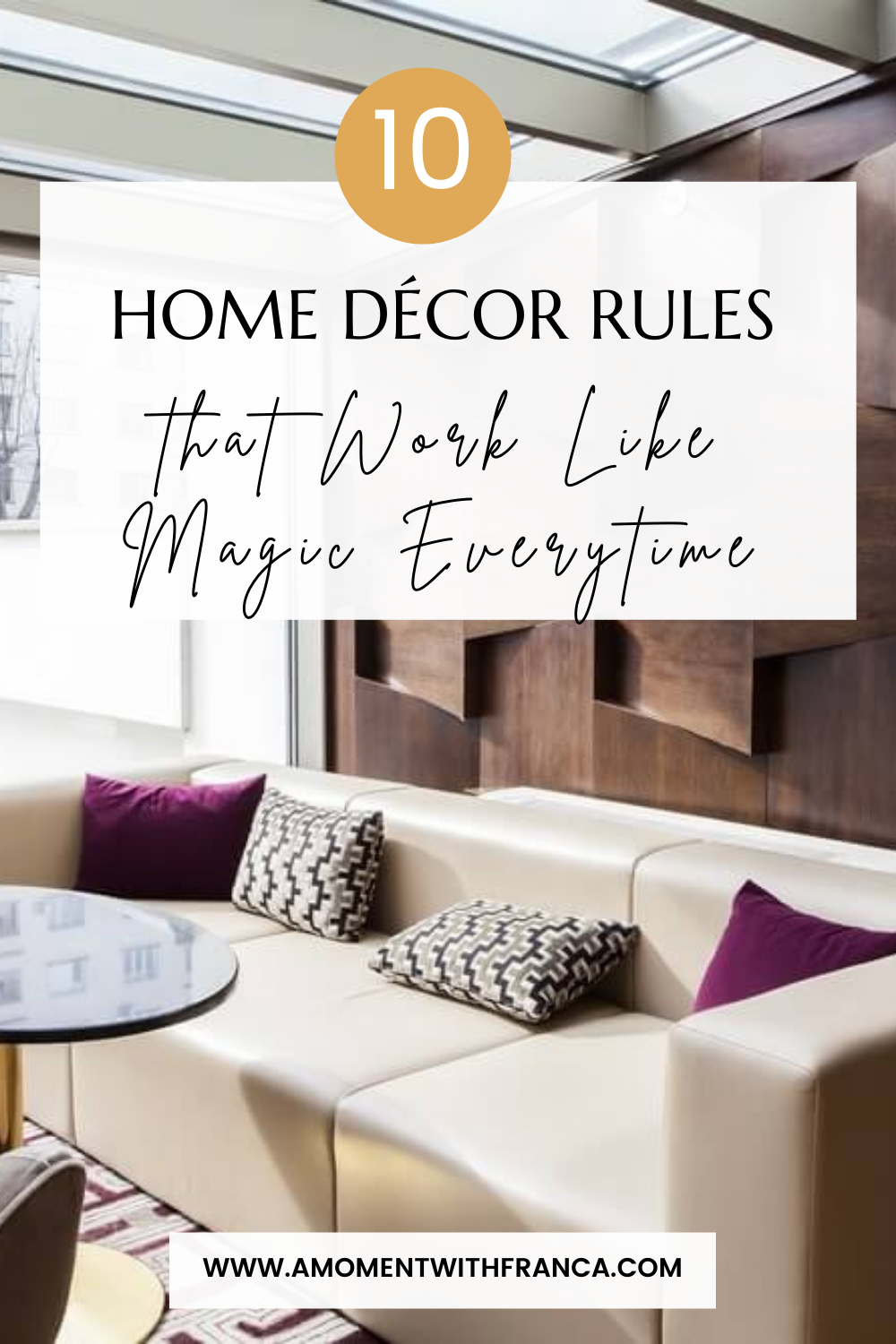 10 Home Décor Rules that Work Like Magic Everytime • A Moment With Franca