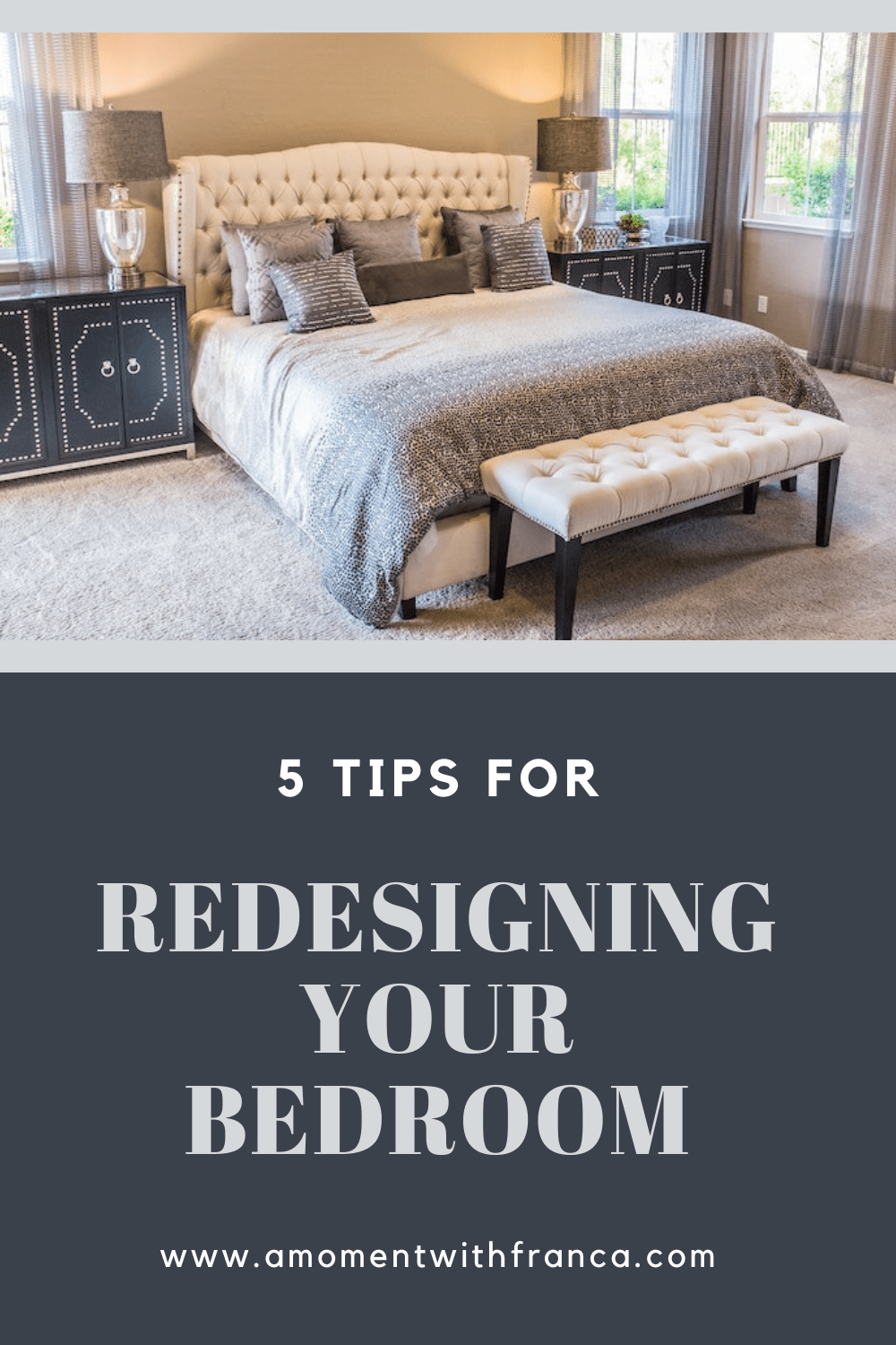5 Tips for Redesigning Your Bedroom • A Moment With Franca