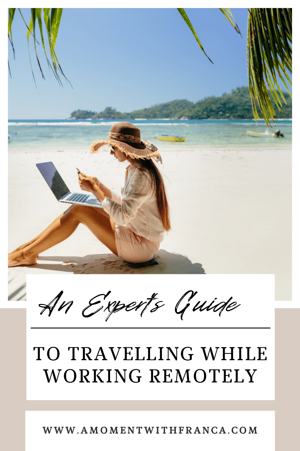 An Expert's Guide To Travelling While Working Remotely • A Moment With ...