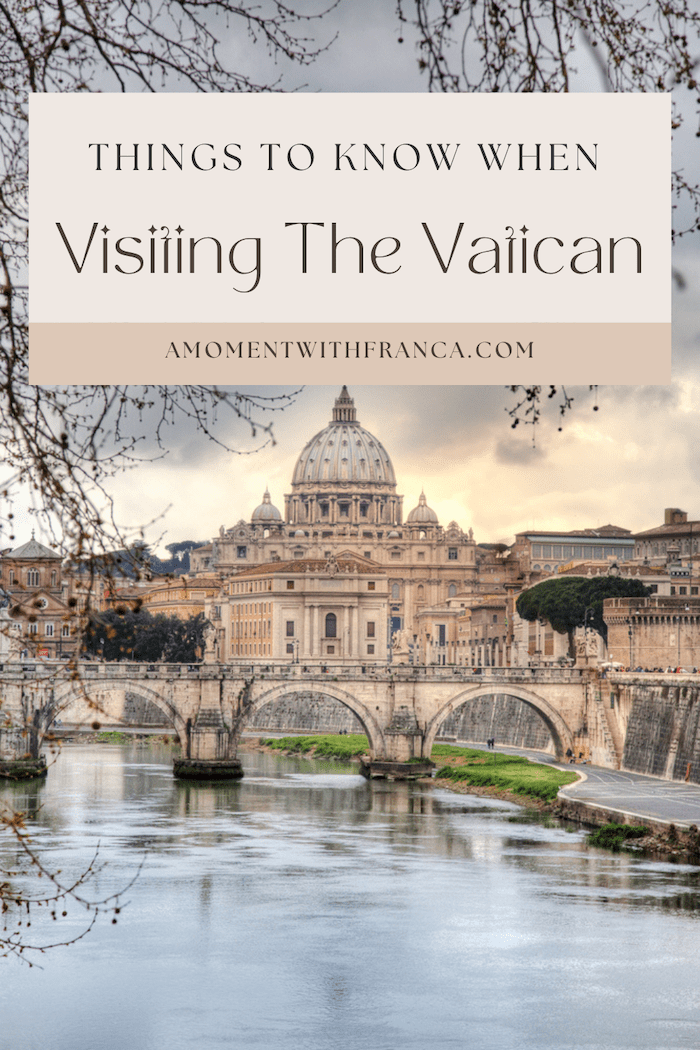 Things To Know When Visiting The Vatican • A Moment With Franca