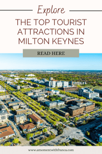 Explore the top tourist attractions in Milton Keynes • A Moment With Franca