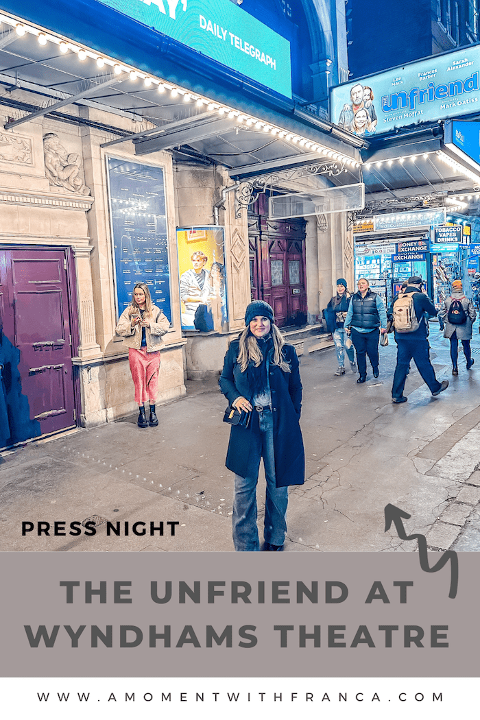 The Unfriend at Wyndhams Theatre Press Night • A Moment With Franca