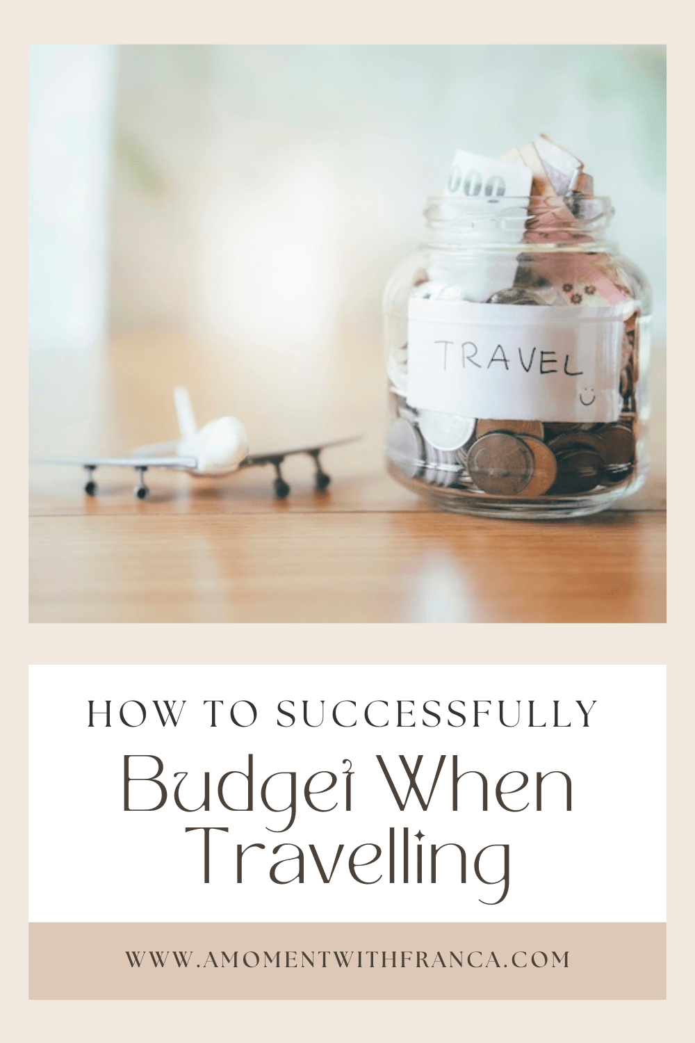 How to Successfully Budget When Travelling