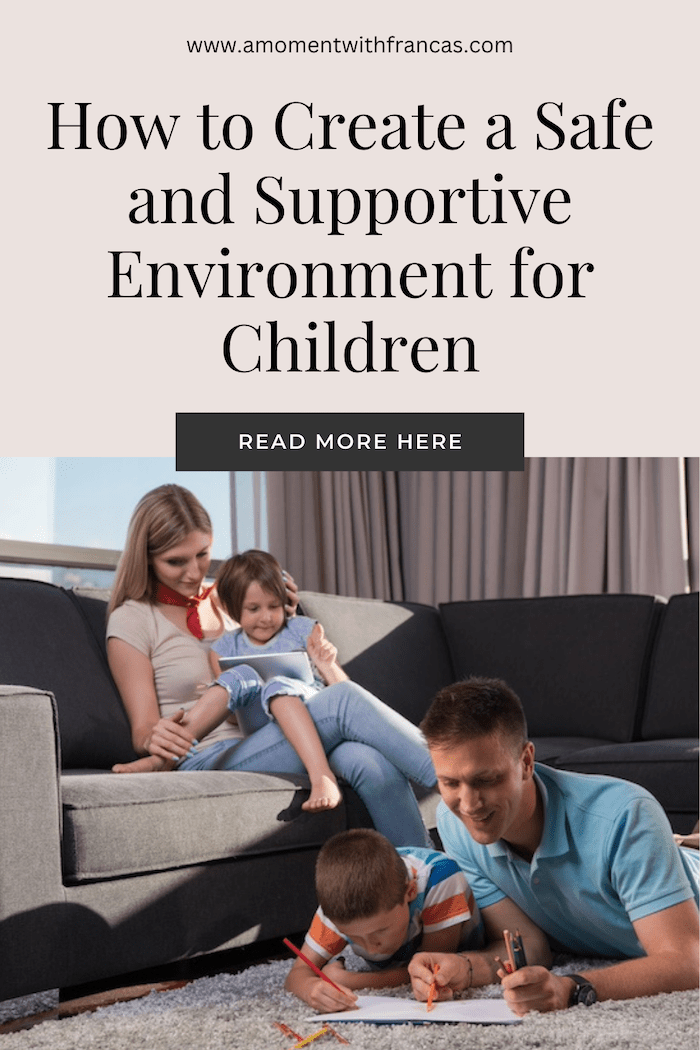 How to Create a Safe and Supportive Environment for Children